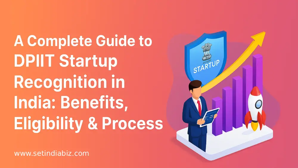 DPIIT Startup Recognition 2025: Complete Benefits & Process Guide