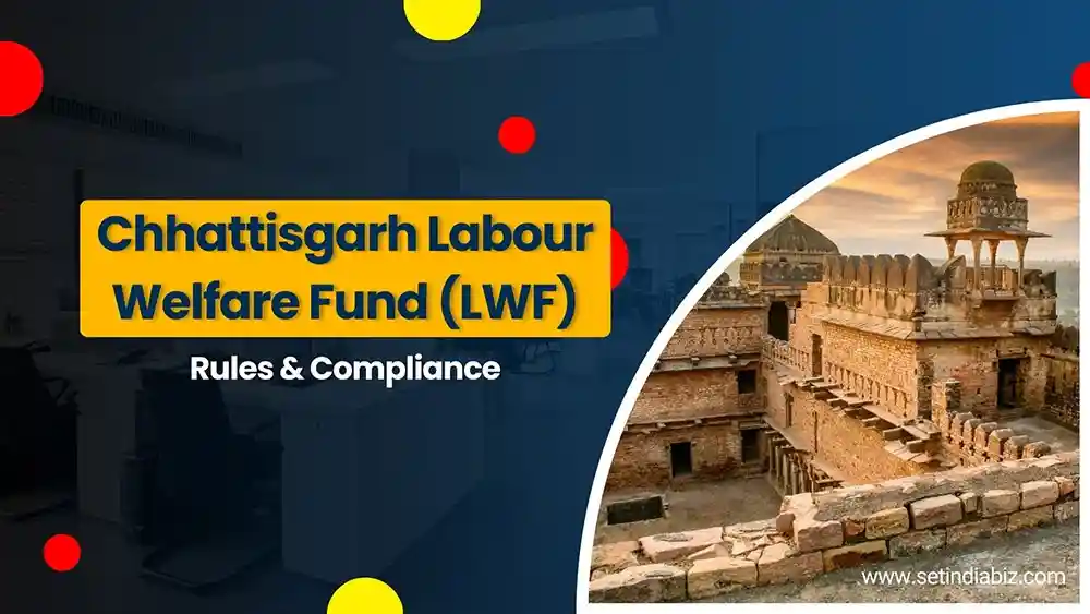 Chhattisgarh Labour Welfare Fund (LWF) – Rules & Compliance