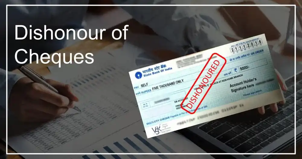Understanding Cheque Dishonour: Legal Implications in India