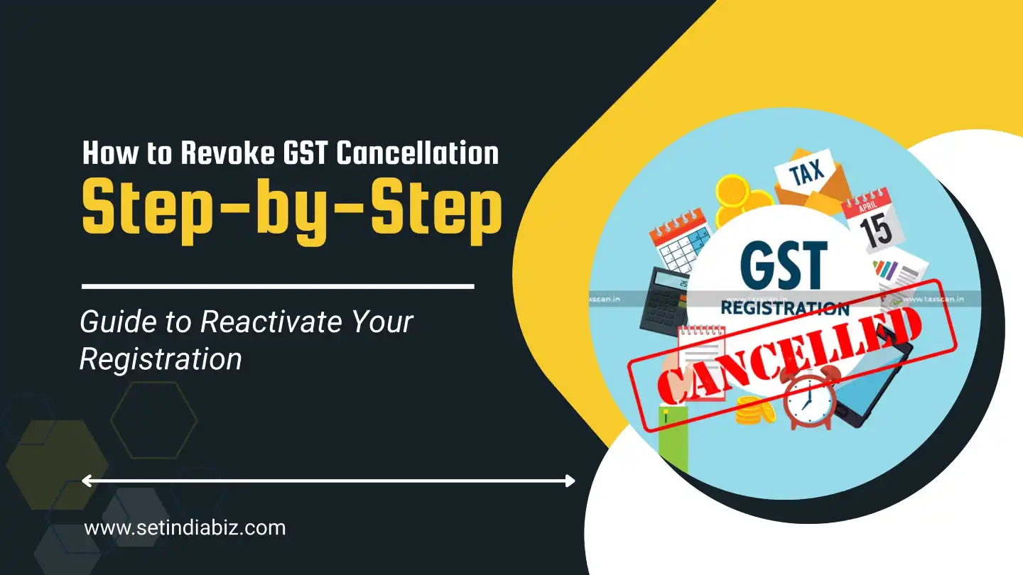 Stepwise Guide to Revoke your GST Cancellation easily