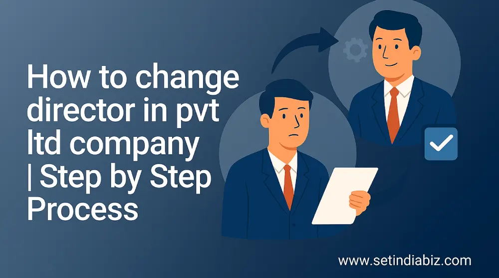 How to Change Director in Private Limited Company | Guide