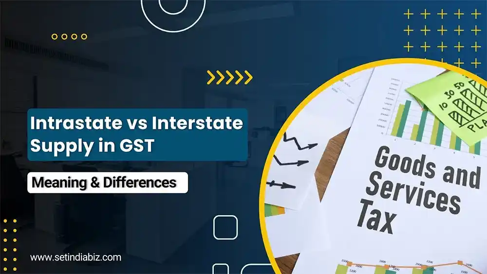 Intrastate vs Interstate Supply in GST: Meaning, & Differences