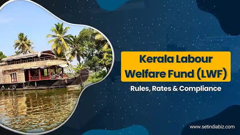 Kerala Labour Welfare Fund (LWF) – Rules, Rates & Compliance