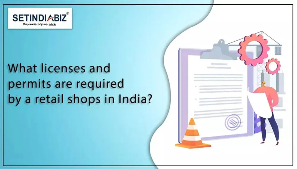 Licenses and permits are required by a retail shop in India