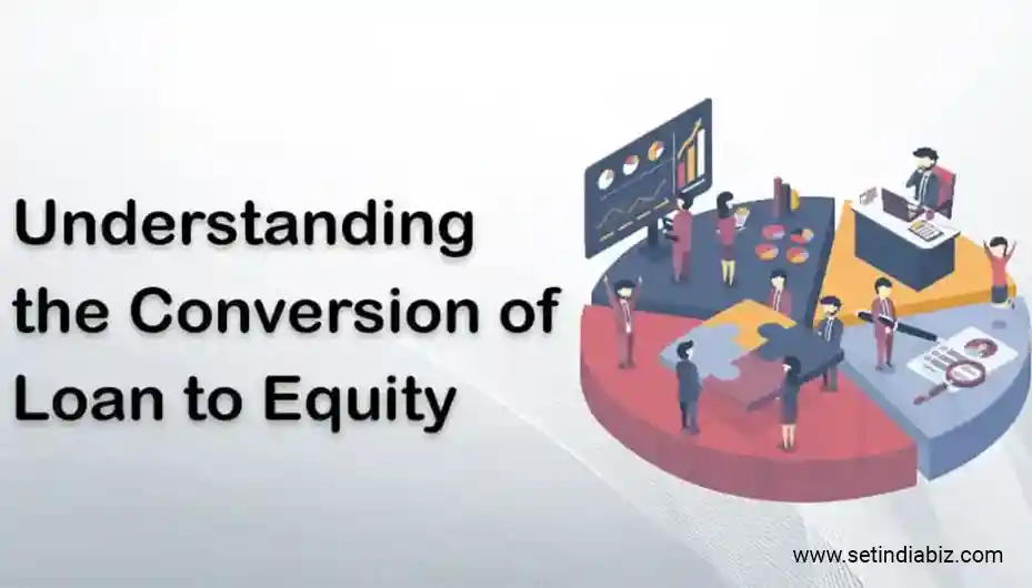 Loan to Equity Conversion under Companies Act 2013: A Guide