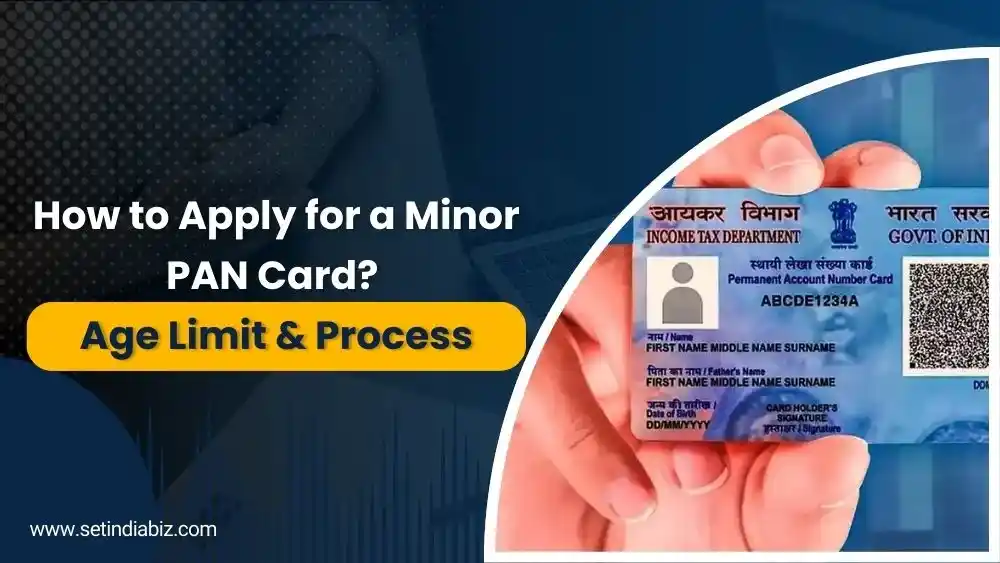How to Apply for a Minor PAN Card? : Age Limit & Process