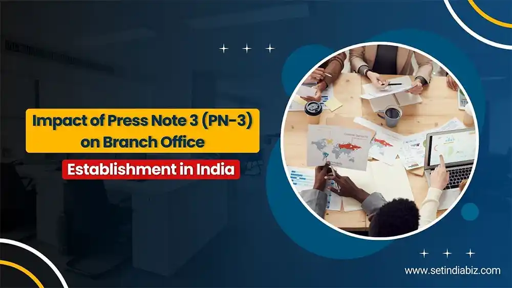 Impact of Press Note 3 on Branch & Liaison Offices in India