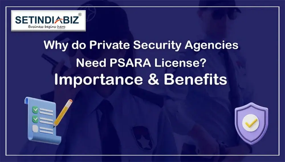 Private Security Agencies Need PSARA License: Imp & Benefits
