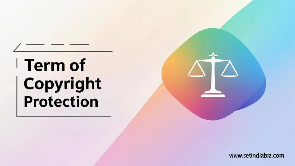 Term of Copyright Protection in India | Validity & Duration Explained