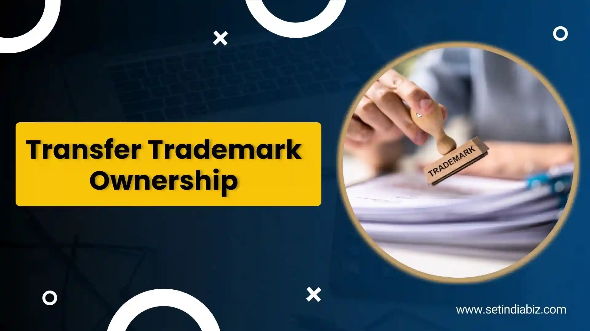 How to Transfer Trademark Ownership in India?