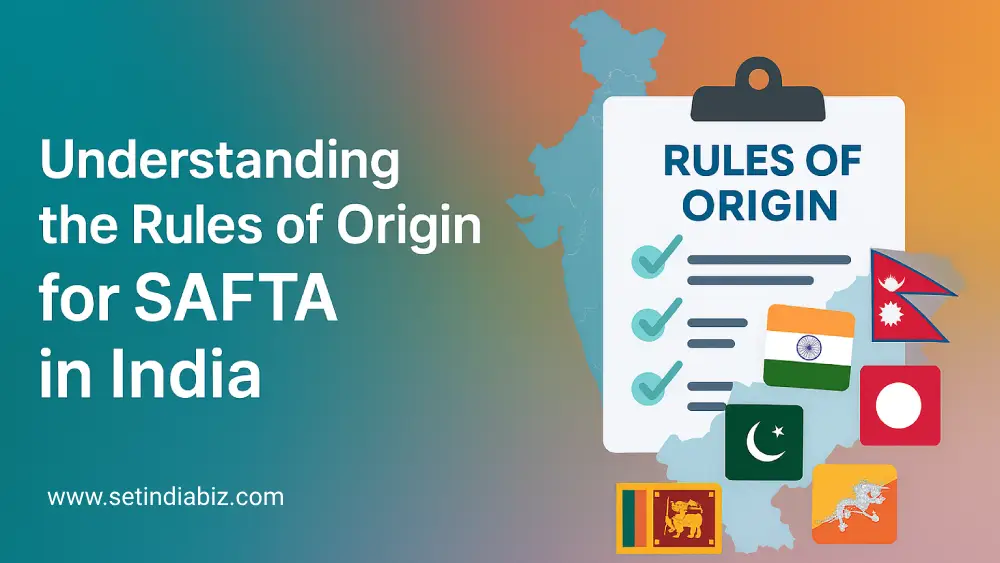 SAFTA Rules of Origin: Meaning, Benefits, and Item List