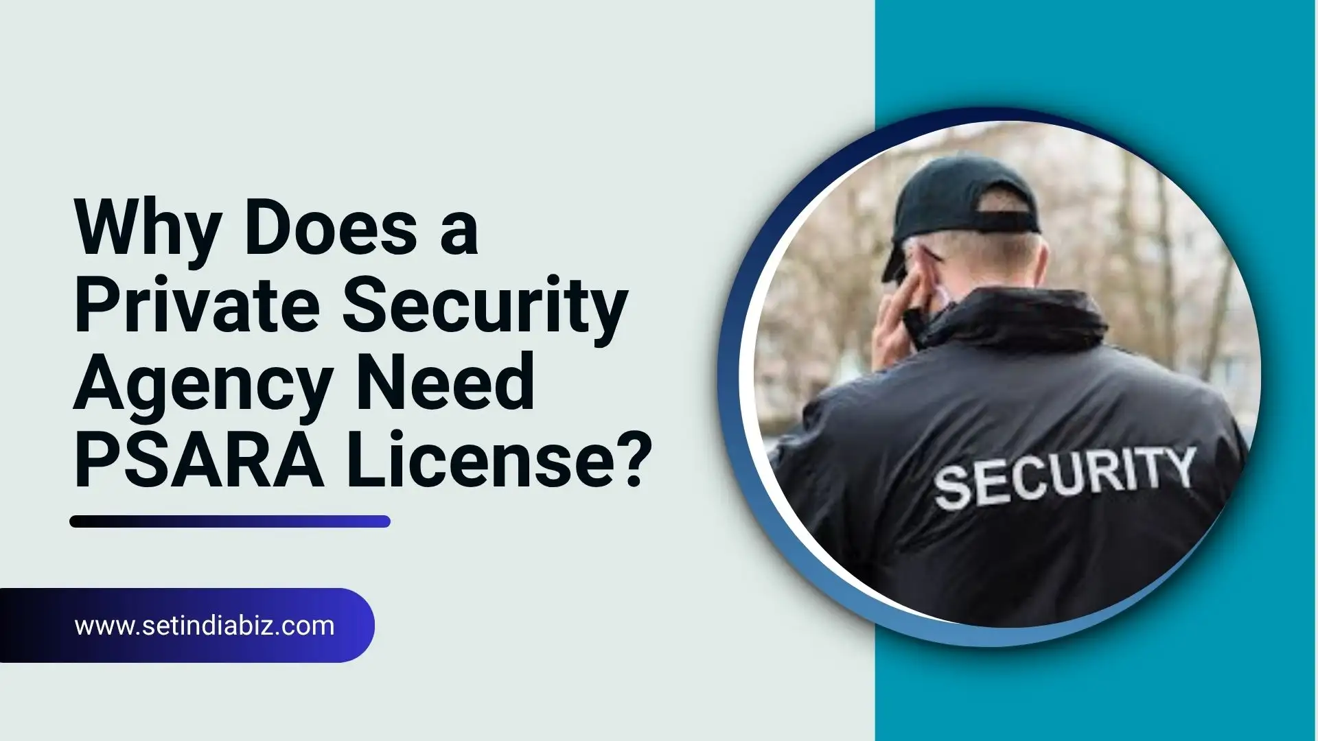 Private Security Agencies Need PSARA License: Imp & Benefits